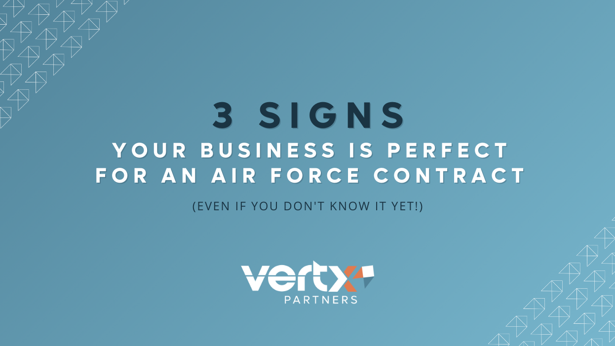 3 Signs Your Business is Perfect for an Air Force Contract - Vertx Partners