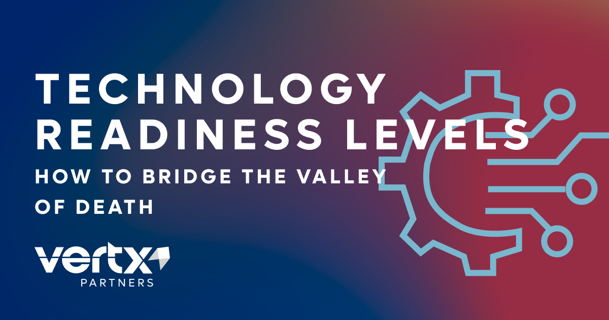 Technology Readiness Levels: How to Bridge the Valley of Death - Vertx ...